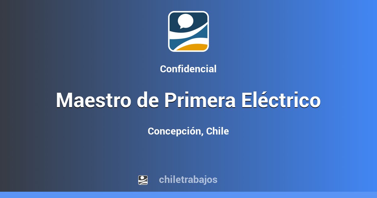 Maestro de Primera Eléctrico - Concepción | Chiletrabajos