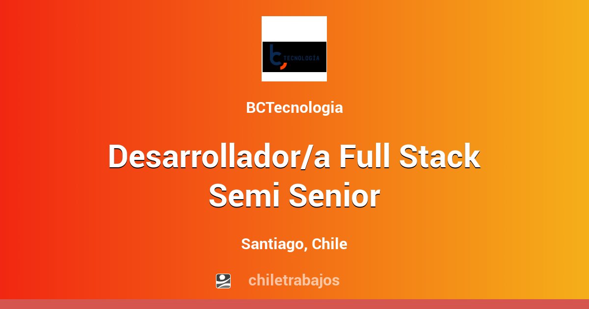 Desarrollador/a Full Stack Semi Senior - Santiago | Chiletrabajos