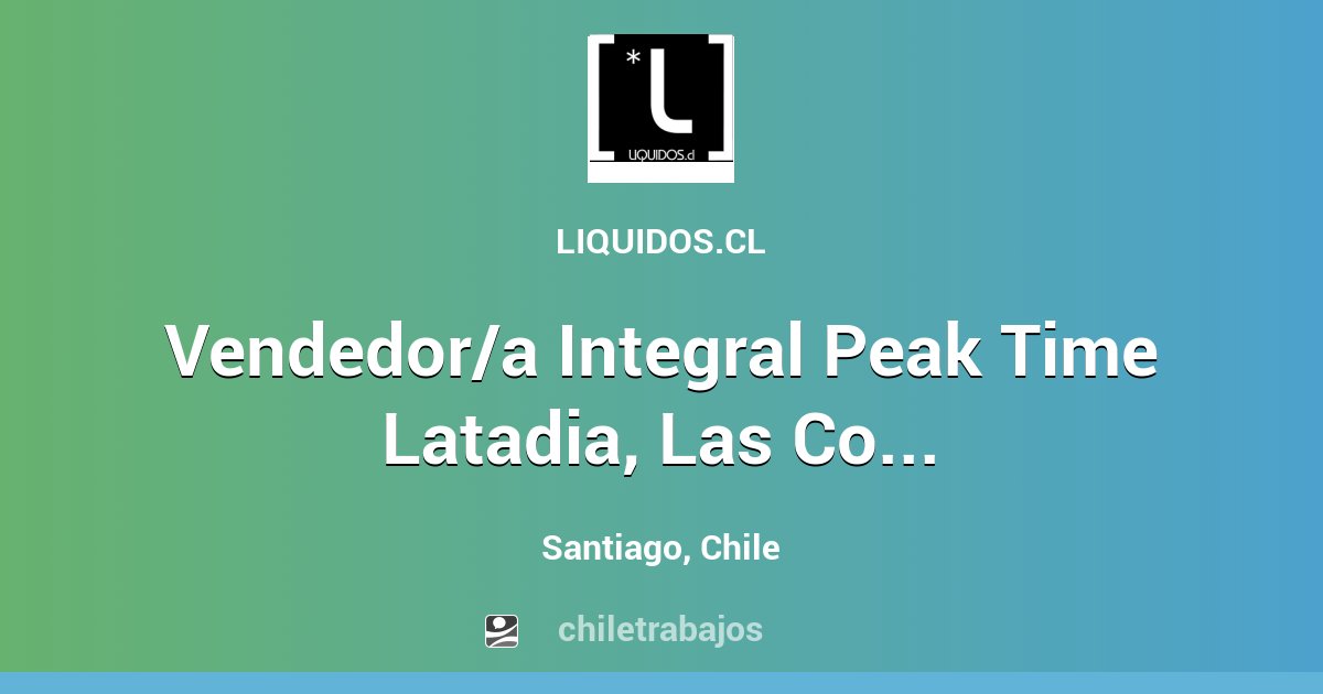 Vendedor/a Integral Peak Time Latadia, Las Condes - Santiago ...