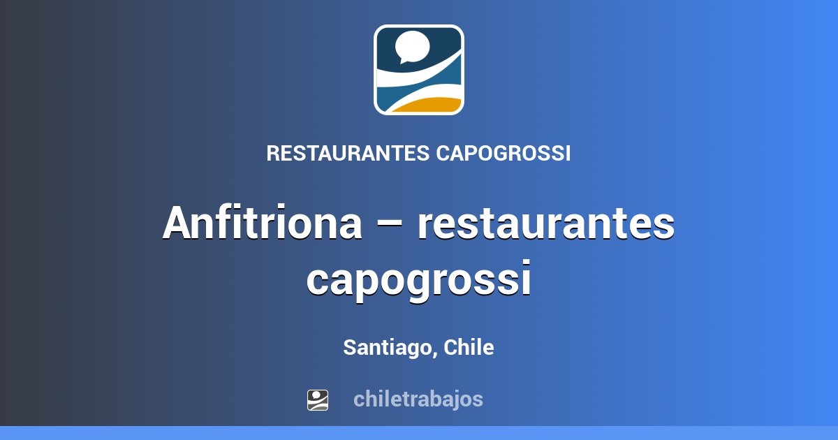 ANFITRIONA – RESTAURANTES CAPOGROSSI - Santiago | Chiletrabajos