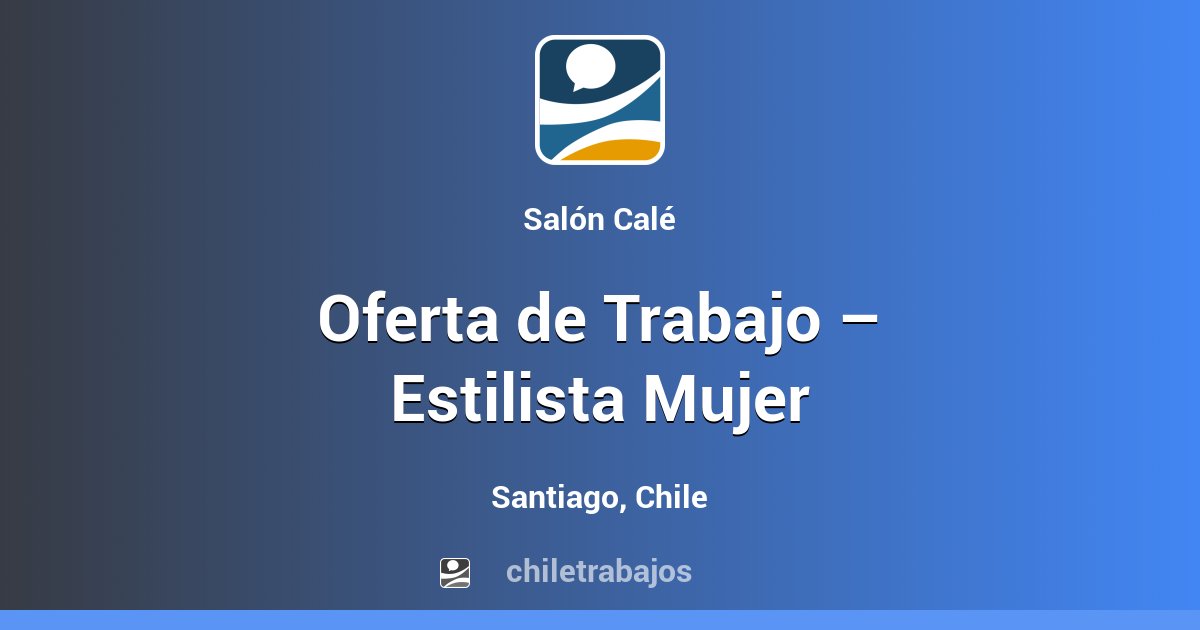 Oferta de Trabajo – Estilista Mujer - Santiago | Chiletrabajos