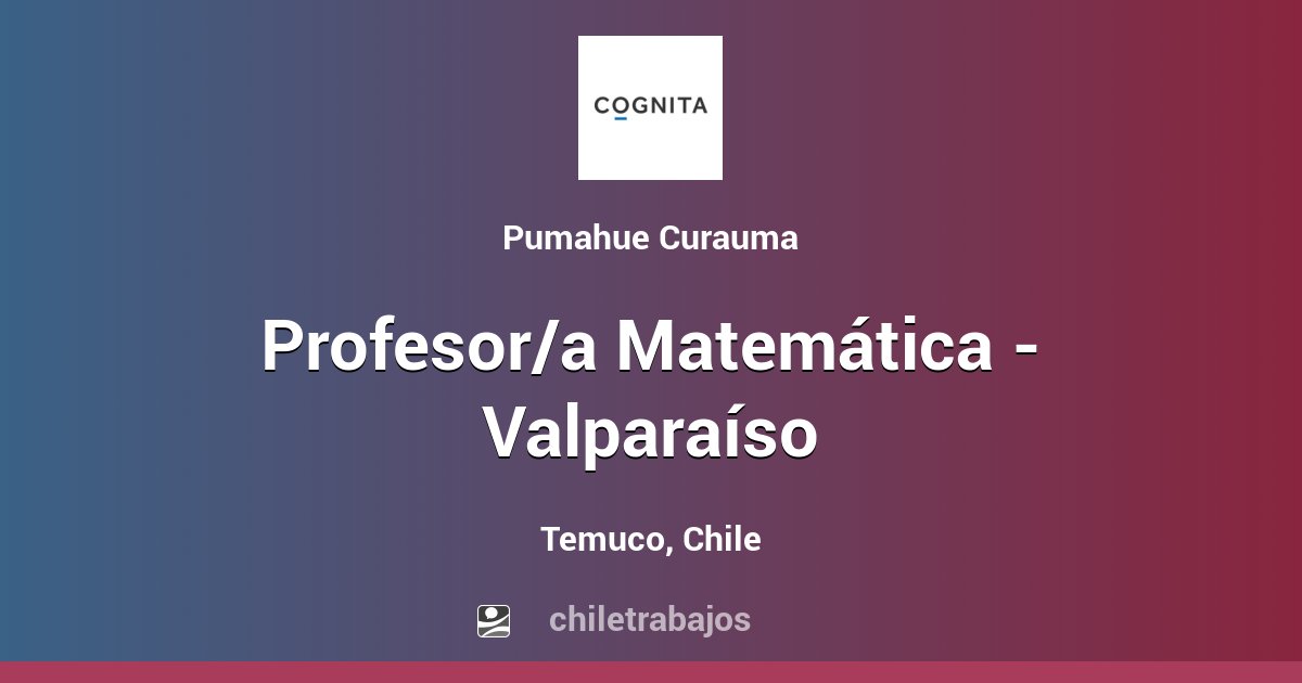 Profesor/a Matemática - Valparaíso - Temuco | Chiletrabajos