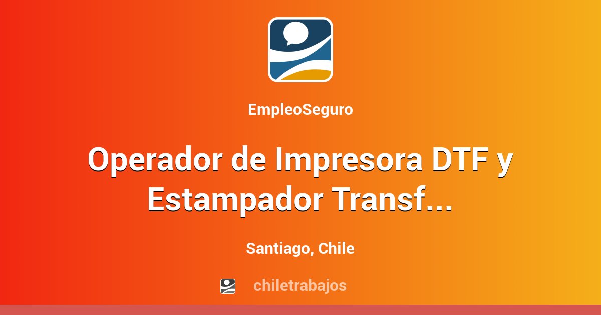 Operador de Impresora DTF y Estampador Transfer Textil - Santiago ...