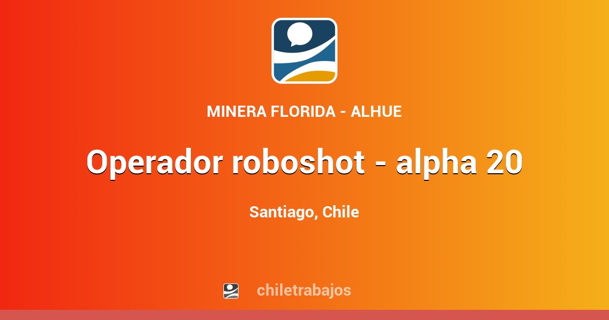 OPERADOR ROBOSHOT - ALPHA 20 - Santiago | Chiletrabajos