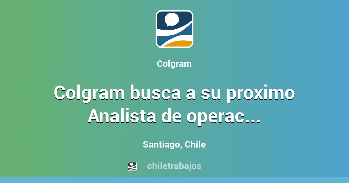 Colgram busca a su proximo Analista de operaciones digitales - Santiago ...