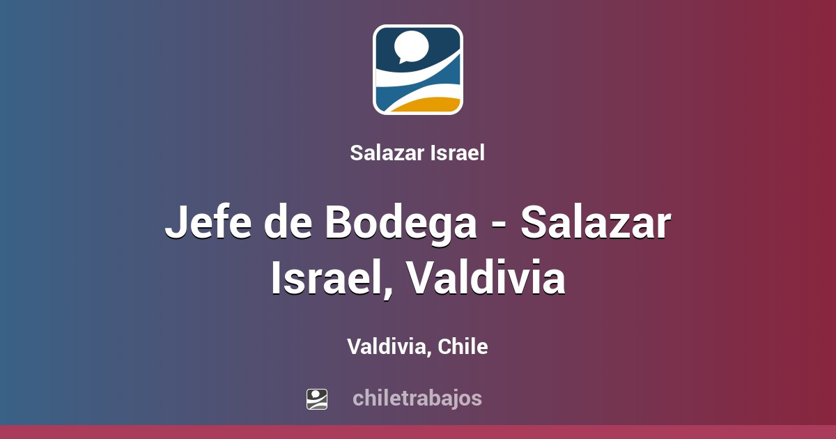 Jefe de Bodega - Salazar Israel, Valdivia - Valdivia | Chiletrabajos