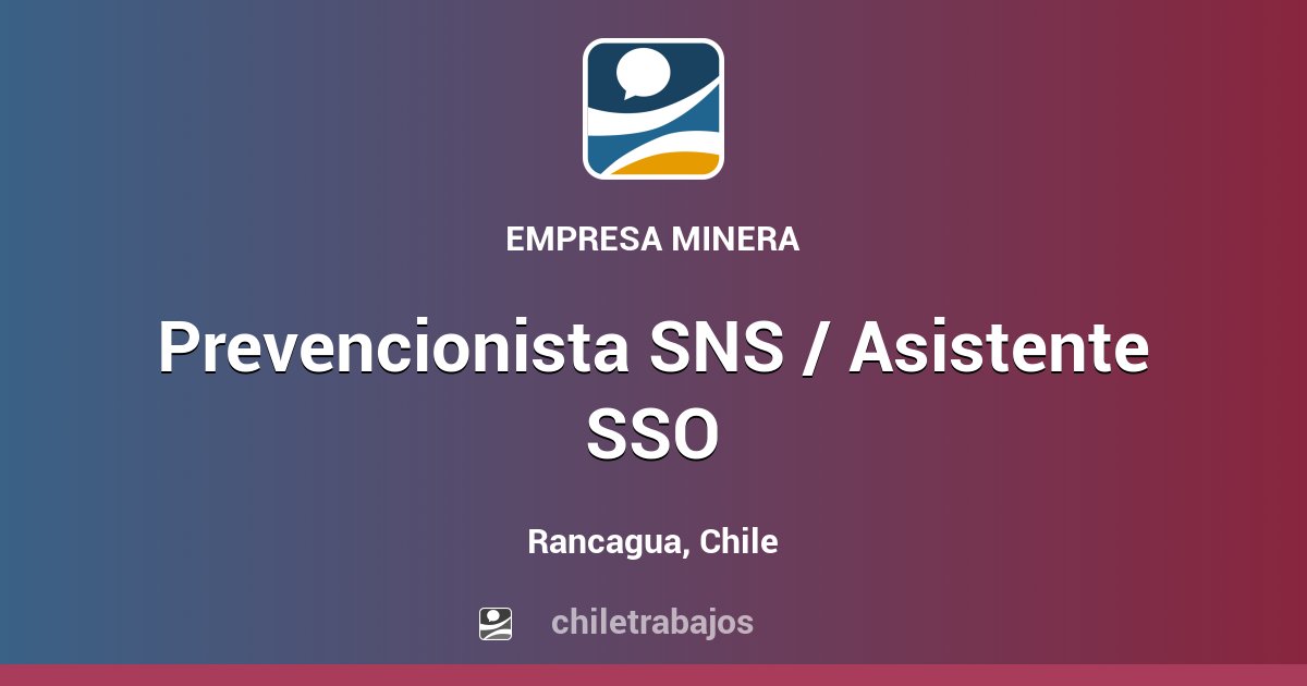 Prevencionista SNS / Asistente SSO - Rancagua | Chiletrabajos