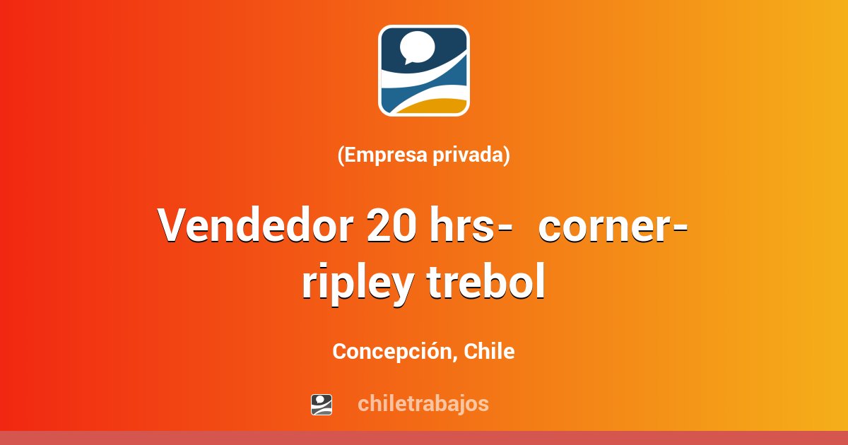 VENDEDOR 20 HRS- CORNER- RIPLEY TREBOL - Concepción | Chiletrabajos