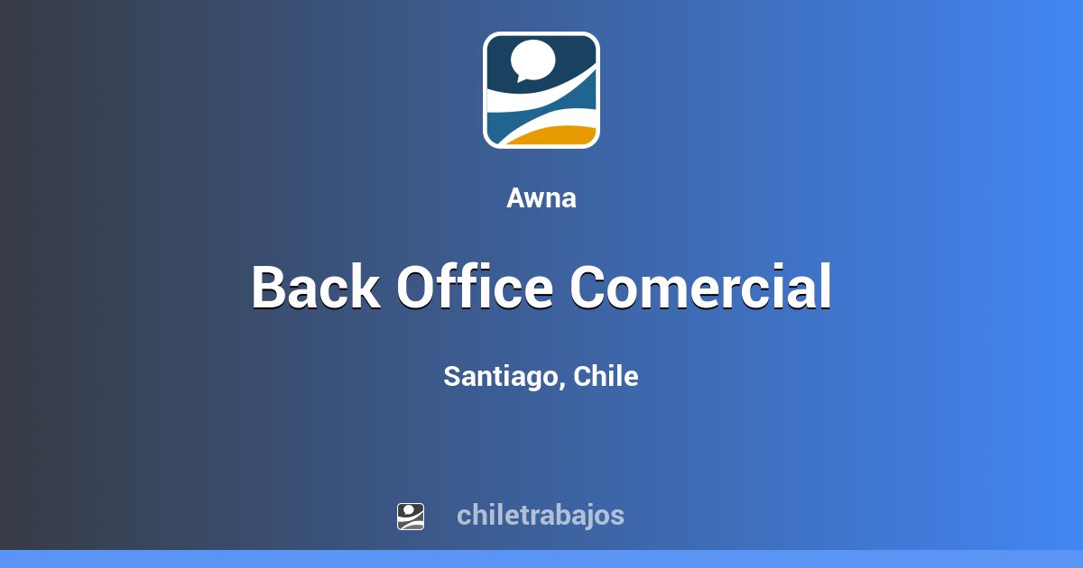 Back Office Comercial - Santiago | Chiletrabajos