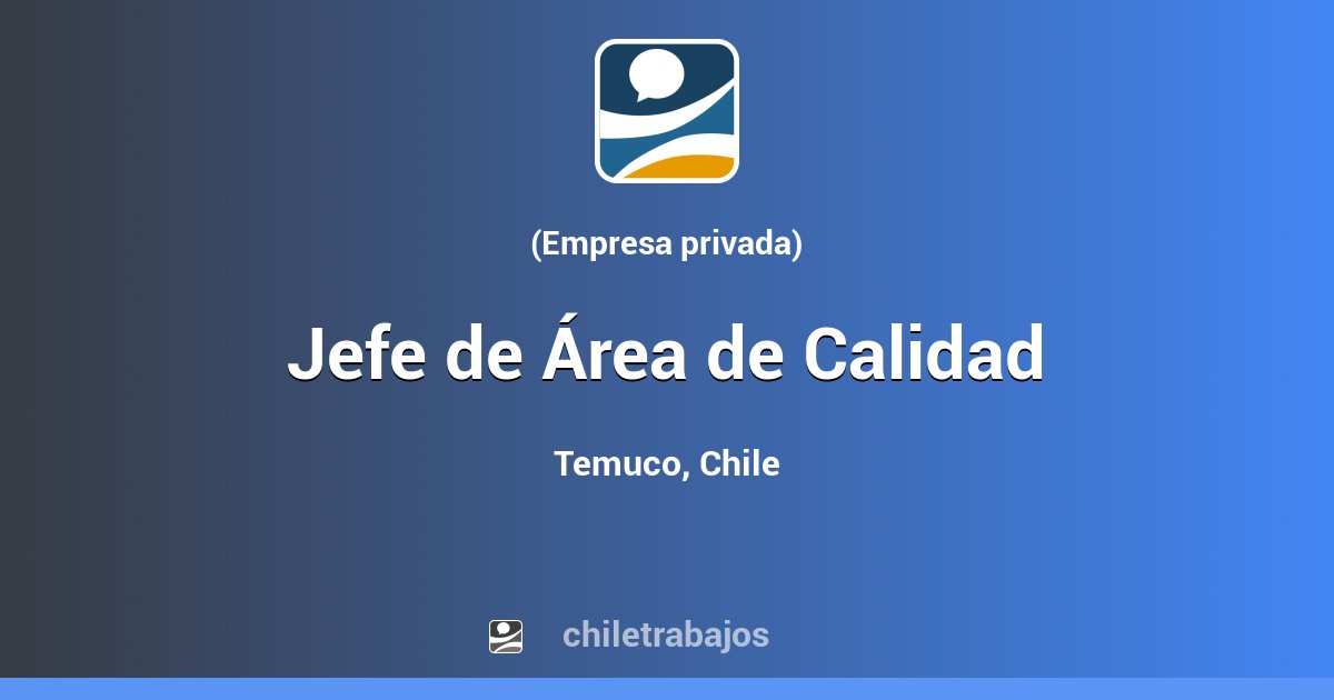 Jefe de Área de Calidad - Temuco | Chiletrabajos