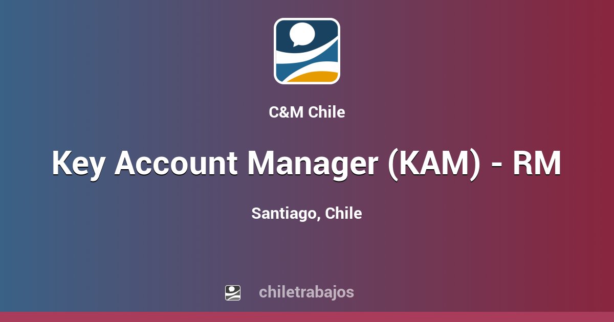 Key Account Manager (KAM) - RM - Santiago | Chiletrabajos