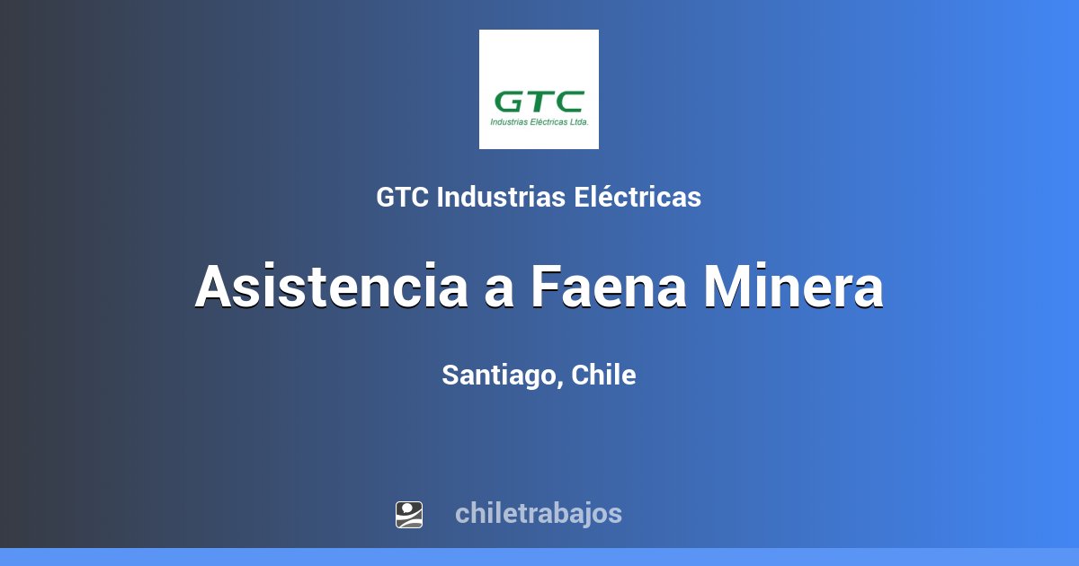 Asistencia a Faena Minera - Santiago | Chiletrabajos