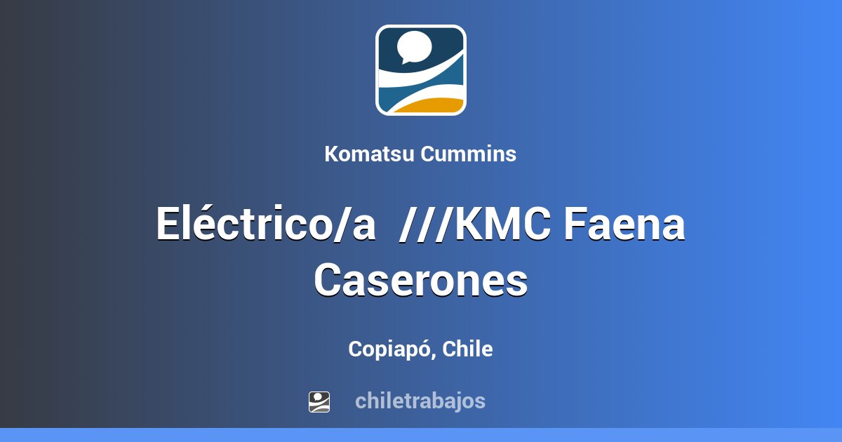 Eléctrico/a ///KMC Faena Caserones - Copiapó | Chiletrabajos