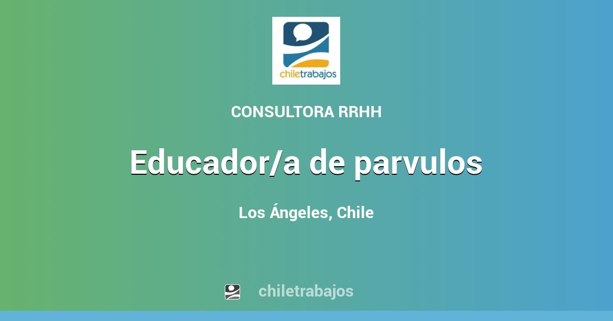 EDUCADOR/A DE PARVULOS - Los Ángeles | Chiletrabajos