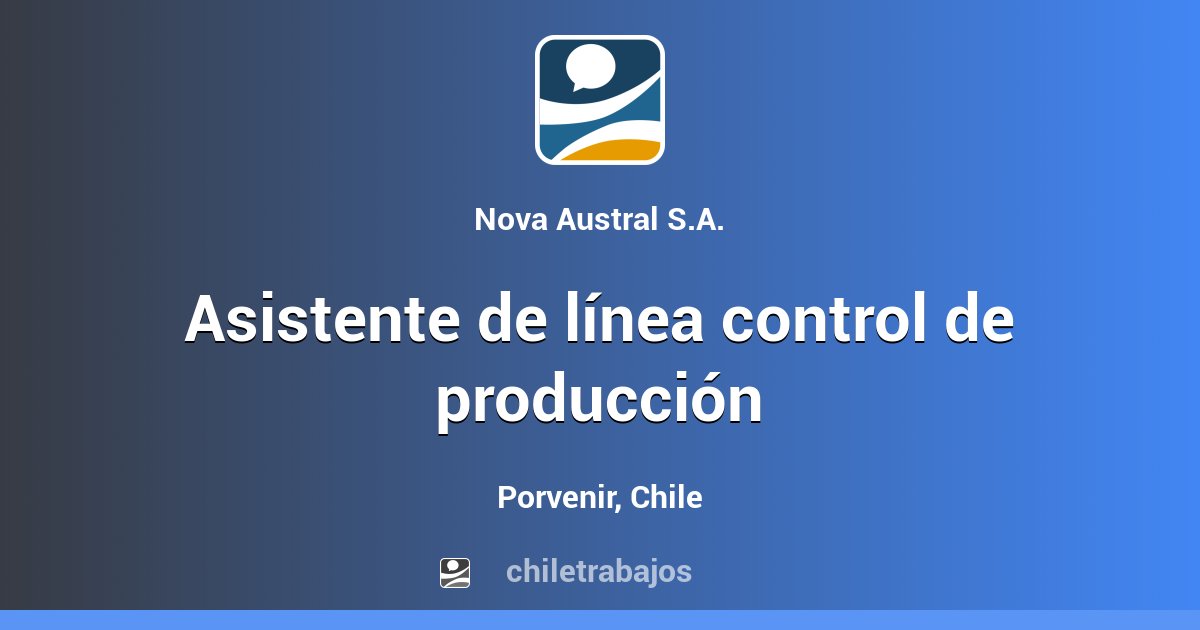 ASISTENTE DE LÍNEA CONTROL DE PRODUCCIÓN - Porvenir | Chiletrabajos