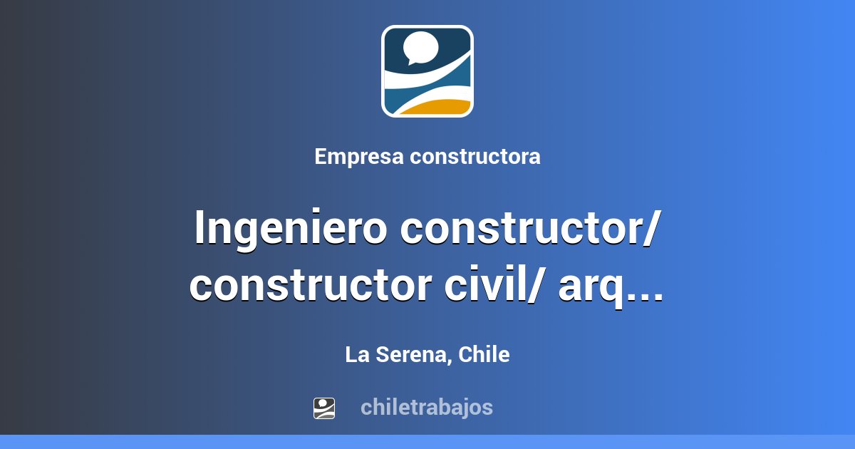 Ingeniero constructor/ constructor civil/ arquitecto - La Serena ...