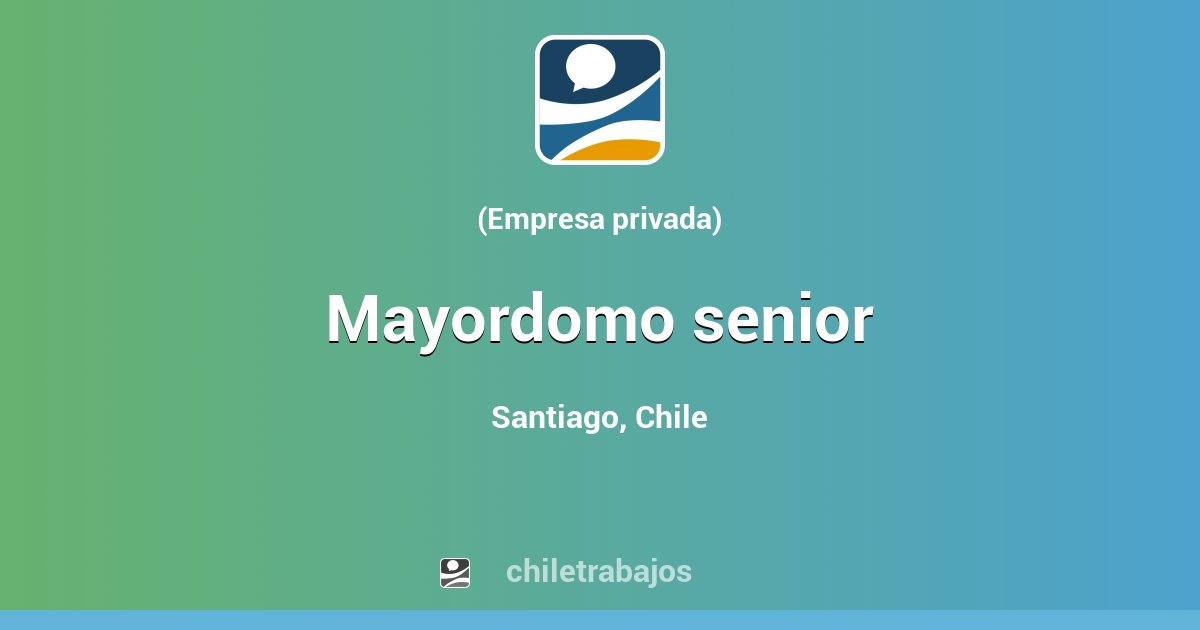MAYORDOMO SENIOR - Santiago | Chiletrabajos