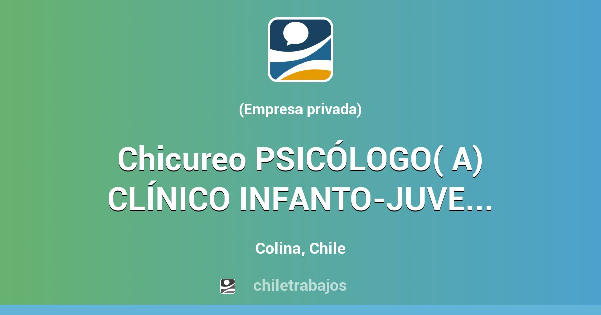 Chicureo PSICÓLOGO( A) CLÍNICO INFANTO-JUVENIL 5 años experiencia ...