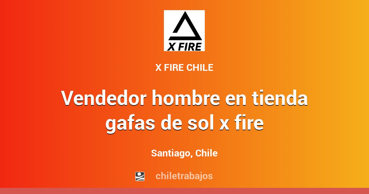 VENDEDOR HOMBRE EN TIENDA GAFAS DE SOL X FIRE - Santiago | Chiletrabajos