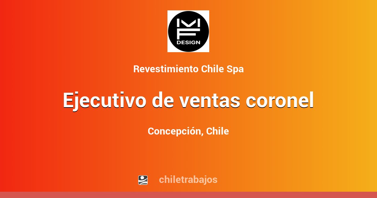 EJECUTIVO DE VENTAS CORONEL - Concepción | Chiletrabajos