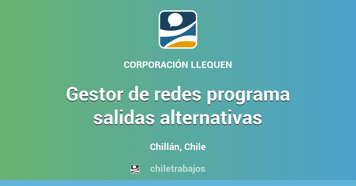 GESTOR DE REDES PROGRAMA SALIDAS ALTERNATIVAS - Chillán | Chiletrabajos