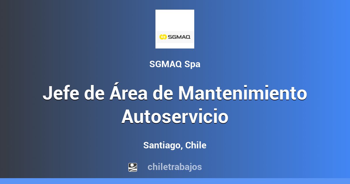 Jefe de Área de Mantenimiento Autoservicio - Santiago | Chiletrabajos