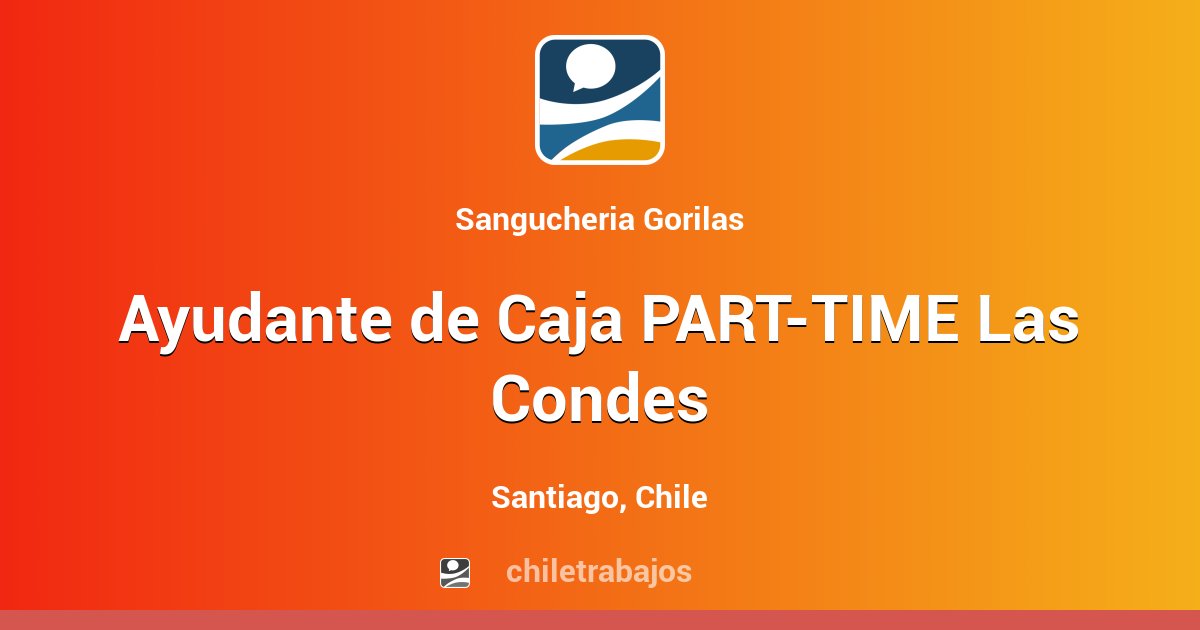 Ayudante de Caja PART-TIME Las Condes - Santiago | Chiletrabajos