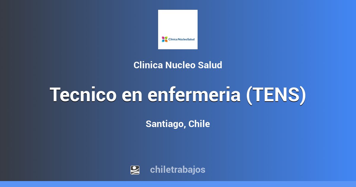 Tecnico en enfermeria (TENS) - Santiago | Chiletrabajos