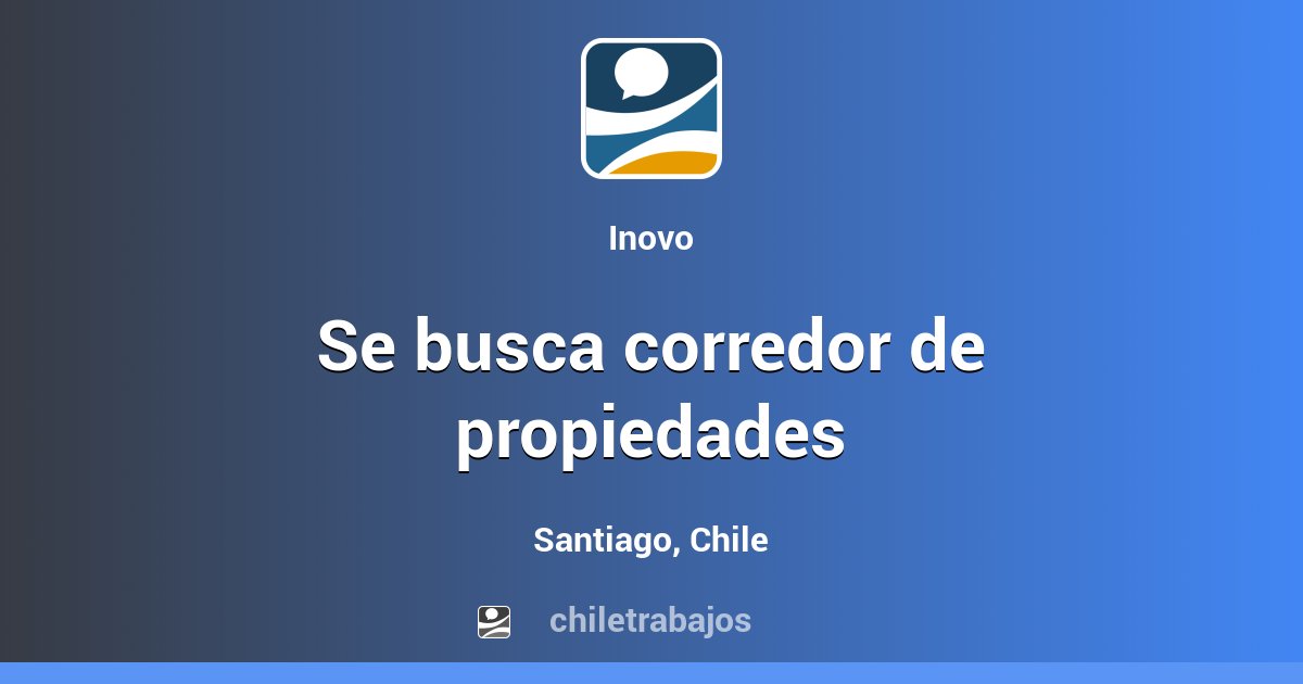Se busca corredor de propiedades - Santiago | Chiletrabajos
