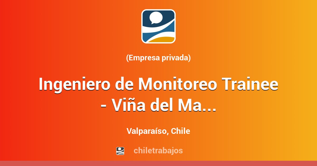 Ingeniero de Monitoreo Trainee - Viña del Mar - Valparaíso | Chiletrabajos