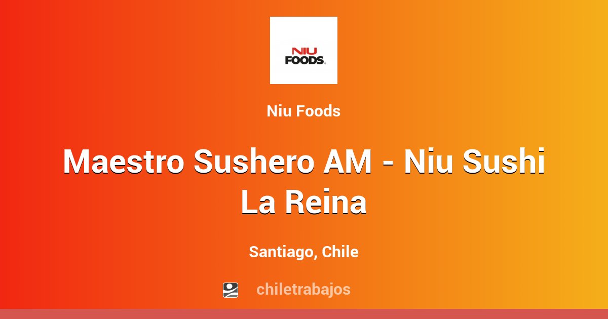 Maestro Sushero AM - Niu Sushi La Reina - Santiago | Chiletrabajos