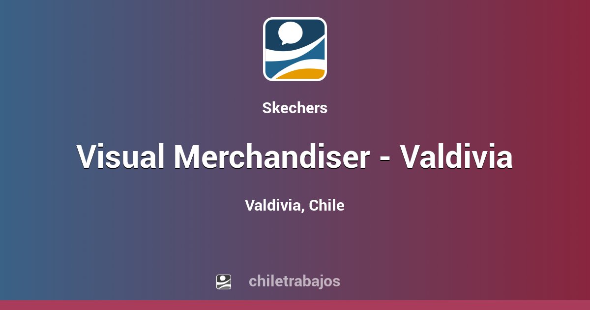 Visual Merchandiser - Valdivia - Valdivia | Chiletrabajos