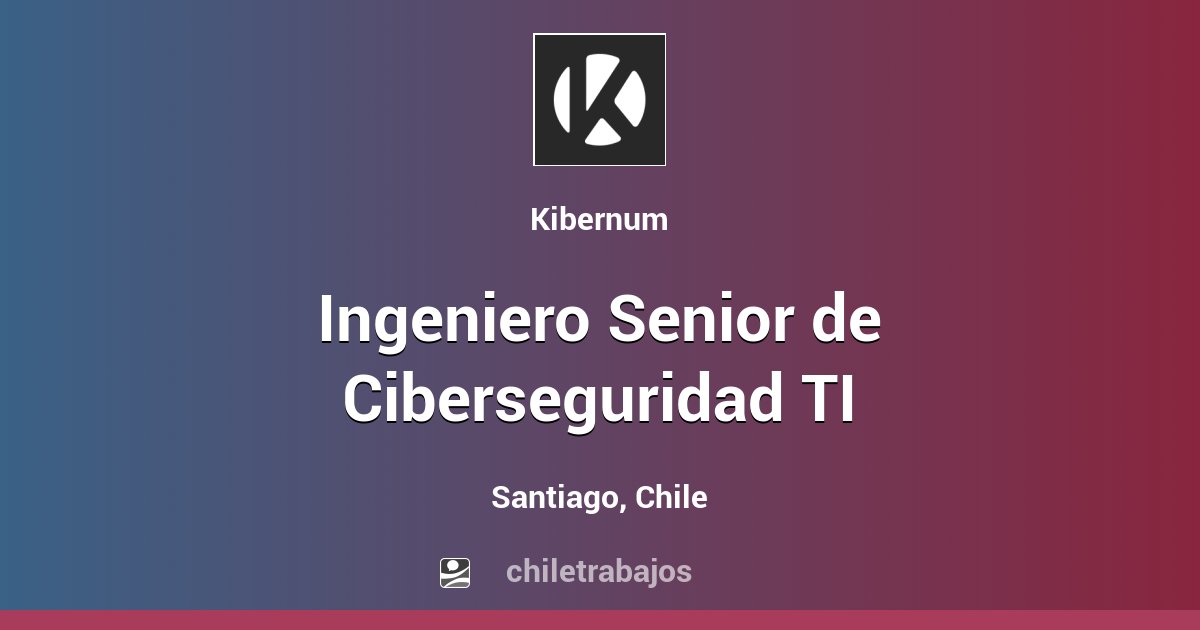 Ingeniero Senior de Ciberseguridad TI - Santiago | Chiletrabajos
