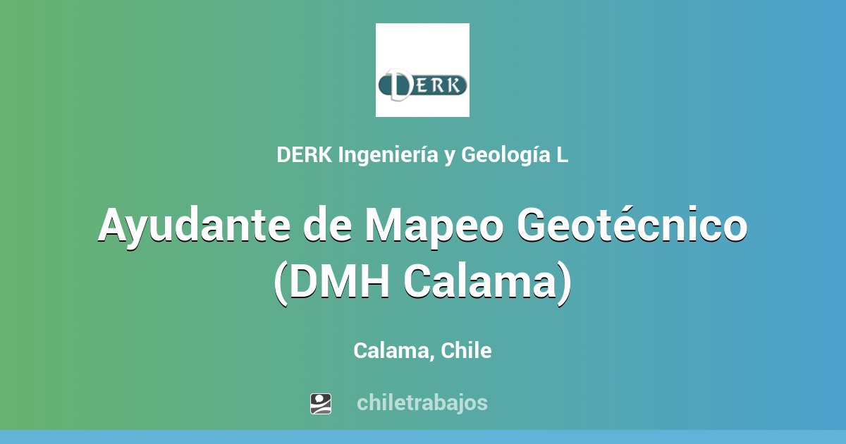 Asistente de Mapeo Geotécnico (DMH Calama) - Calama | Chiletrabajos