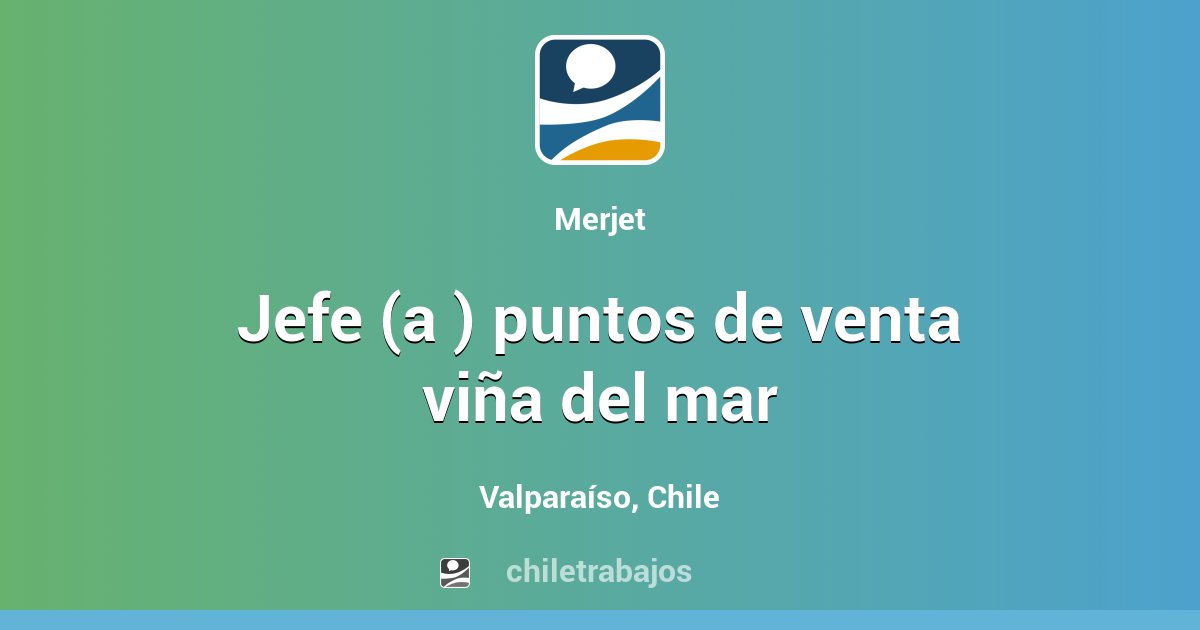 JEFE (A ) PUNTOS DE VENTA VIÑA DEL MAR - Valparaíso | Chiletrabajos