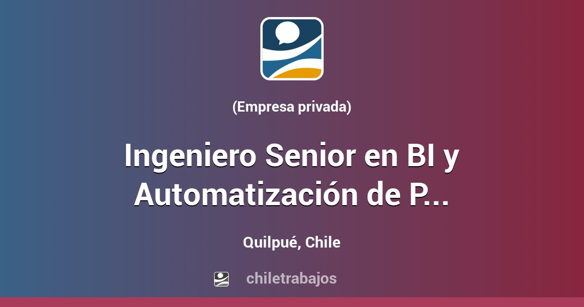 Ingeniero Senior en BI y Automatización de Procesos - Quilpué ...