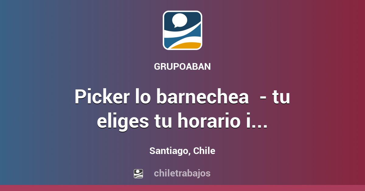 PICKER LO BARNECHEA - TU ELIGES TU HORARIO INGRESO INMEDIATO - Santiago ...