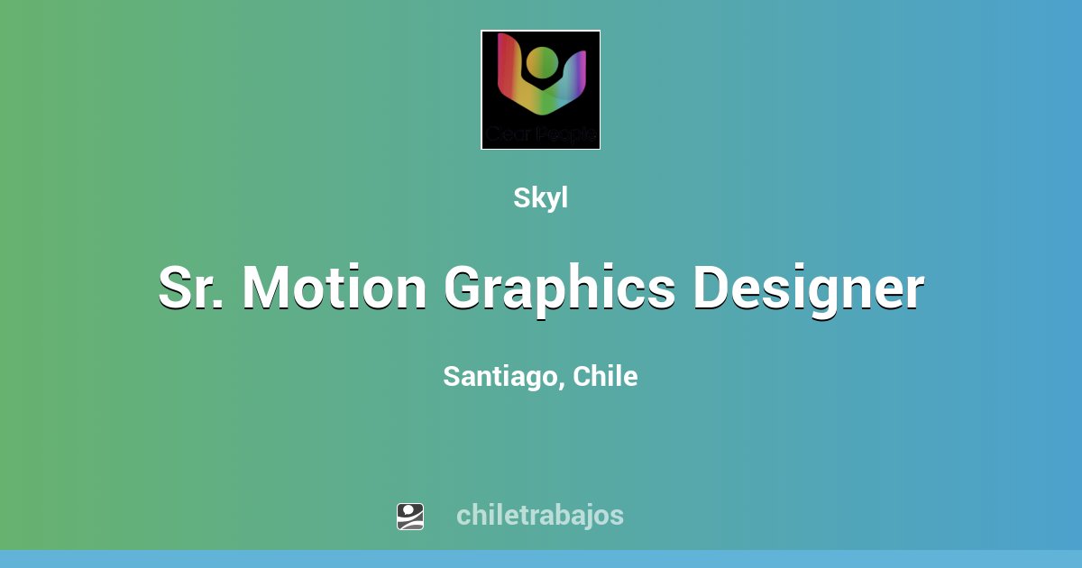 Sr. Motion Graphics Designer - Santiago | Chiletrabajos