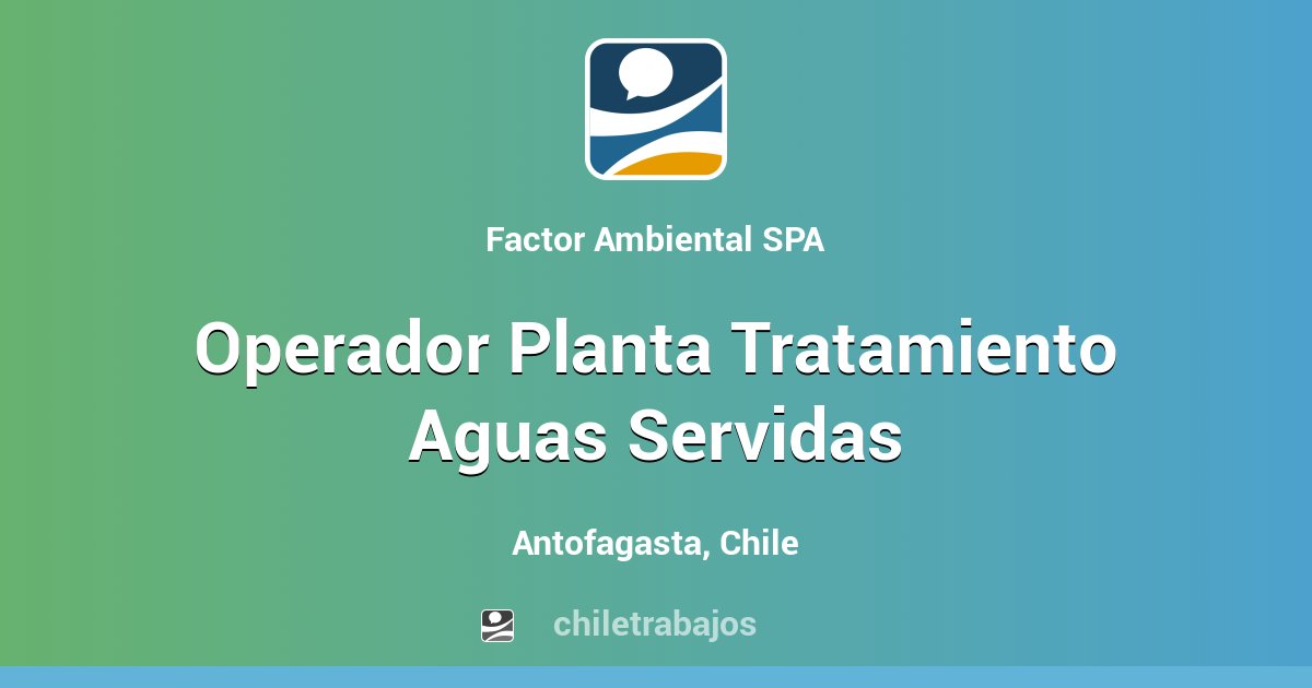 Operador Planta Tratamiento Aguas Servidas - Antofagasta | Chiletrabajos