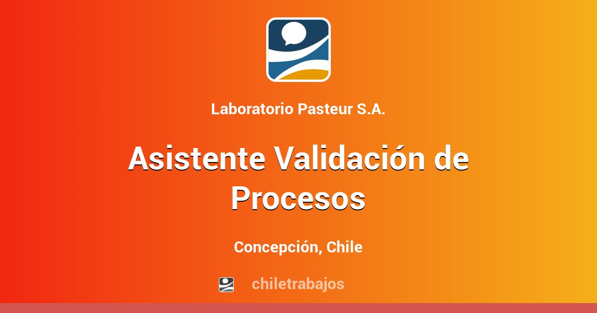 Asistente Validación de Procesos - Concepción | Chiletrabajos