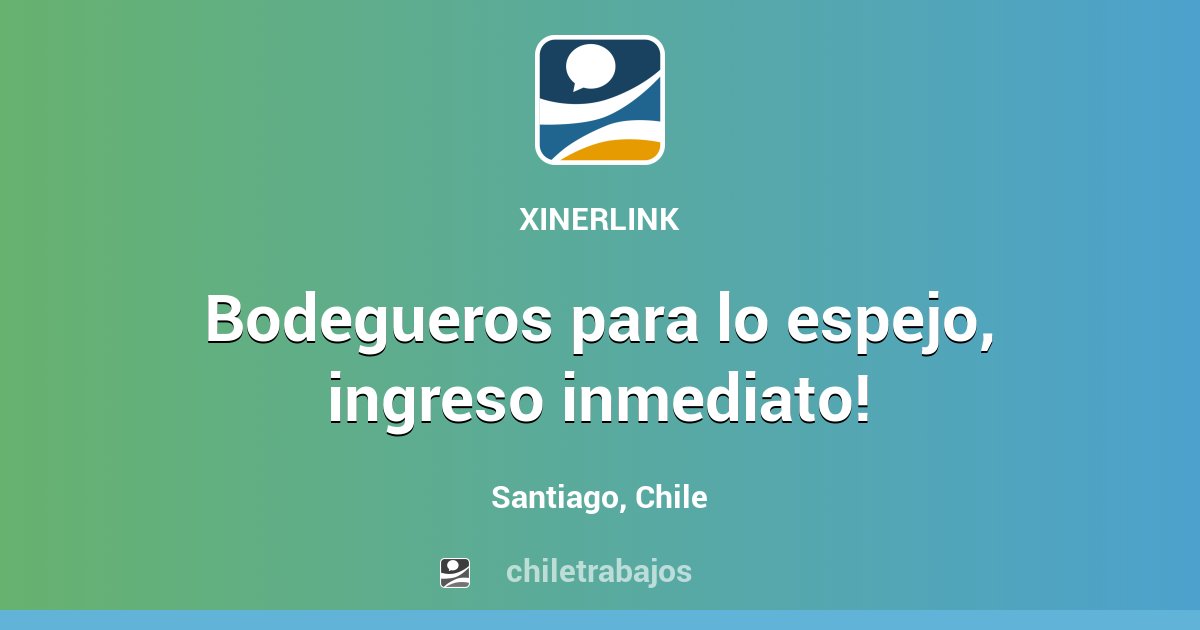BODEGUEROS PARA LO ESPEJO, INGRESO INMEDIATO! - Santiago | Chiletrabajos