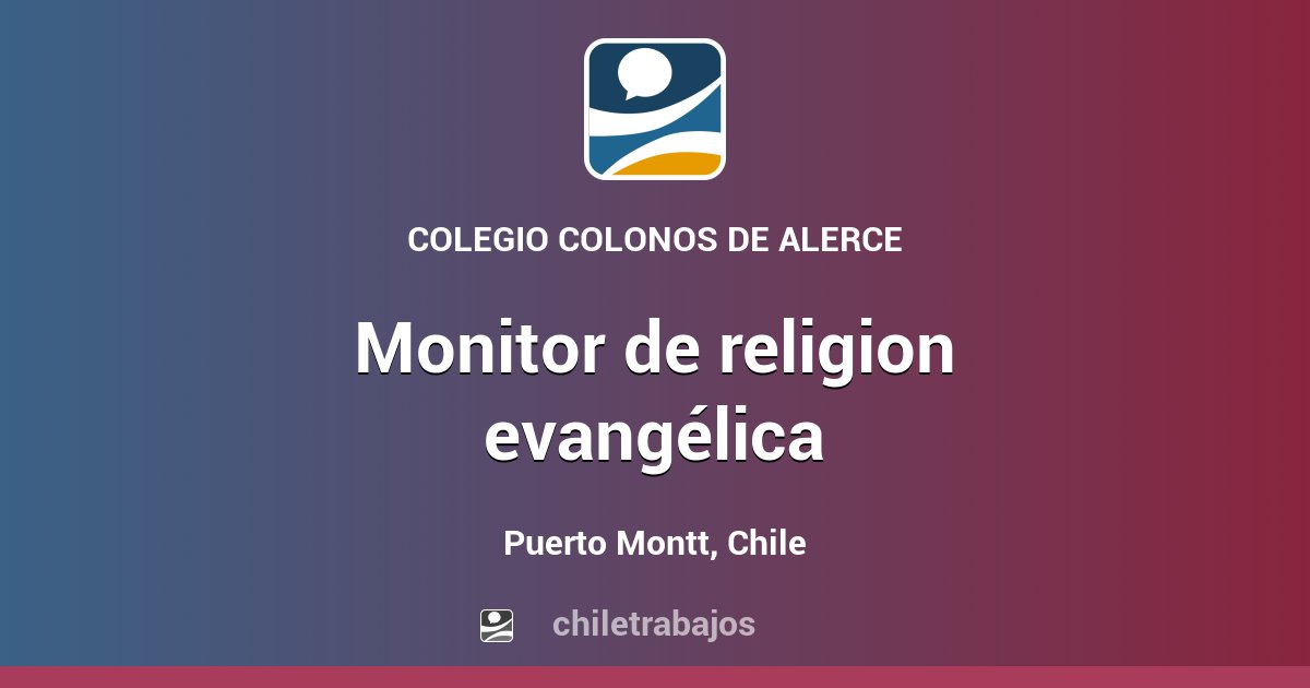 MONITOR DE RELIGION EVANGÉLICA - Puerto Montt | Chiletrabajos