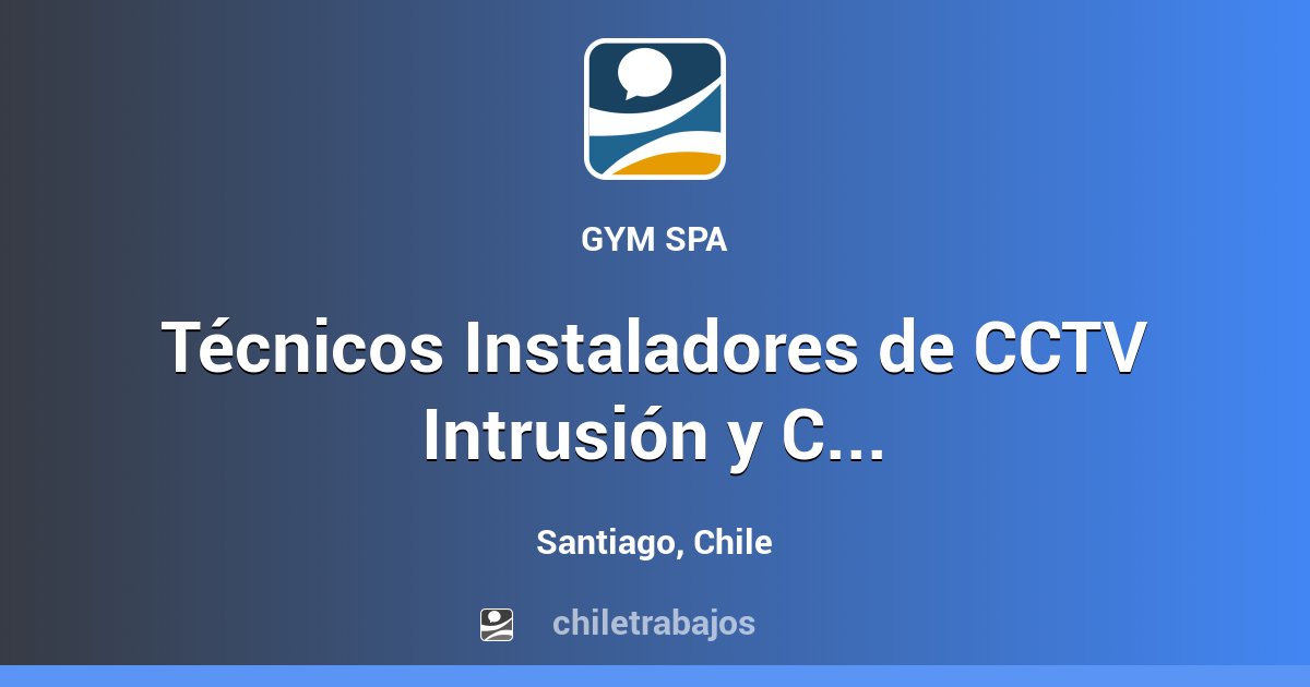 Técnicos Instaladores de CCTV Intrusión y Control de accesos - Santiago ...