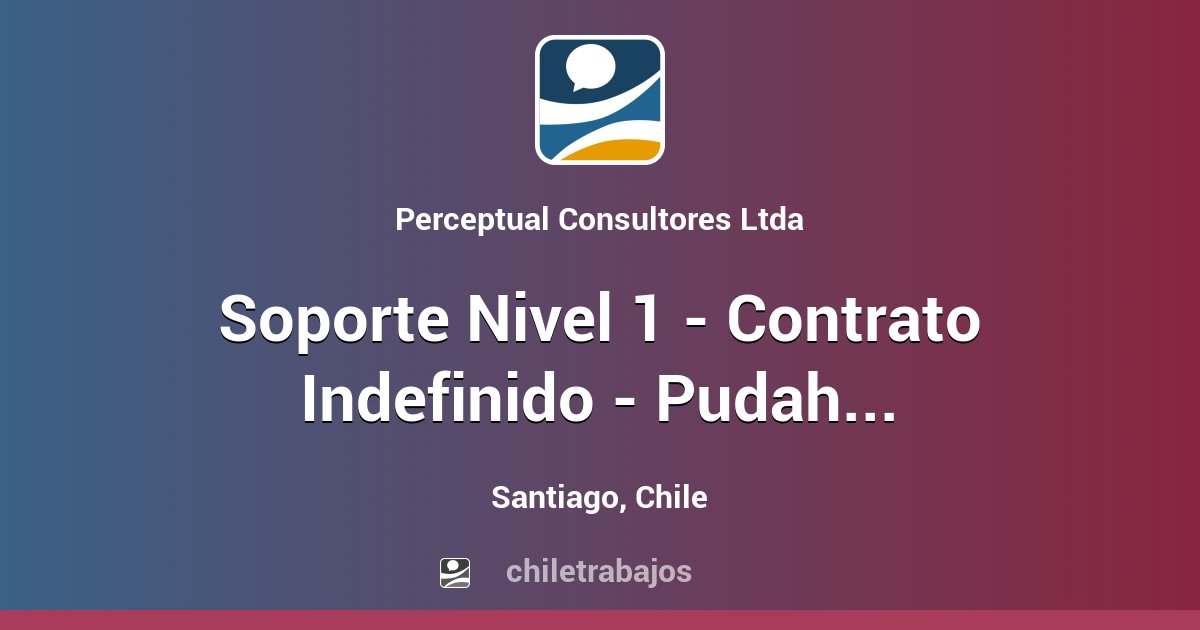 Soporte Nivel 1 - Contrato Indefinido - Pudahuel - Santiago | Chiletrabajos