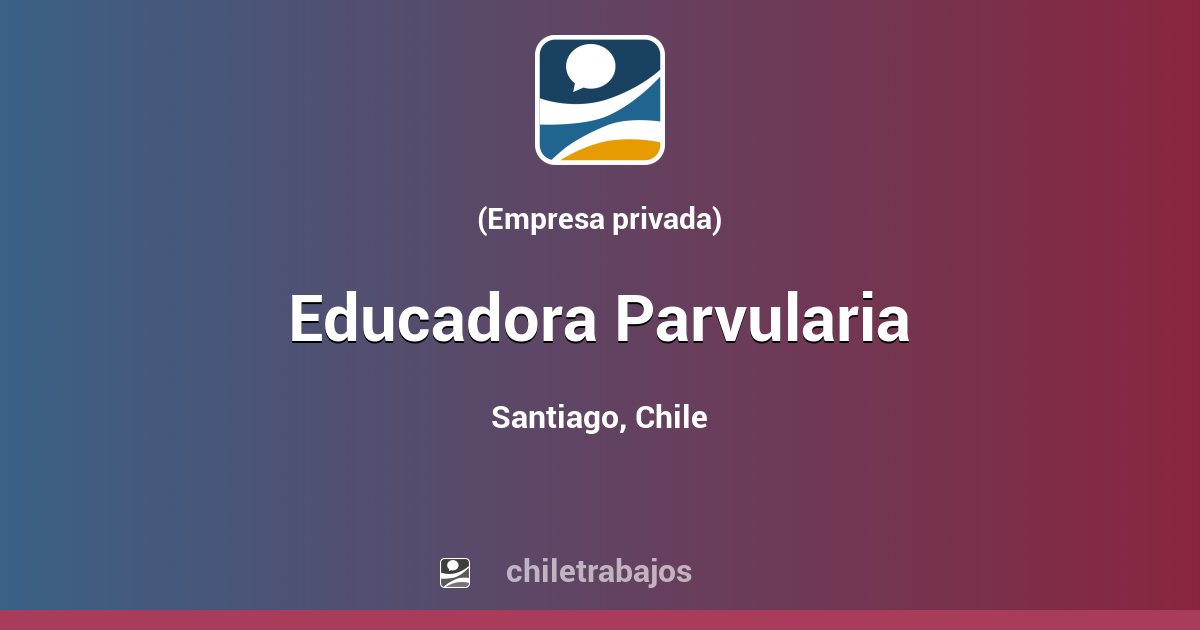 Educadora Parvularia - Santiago | Chiletrabajos