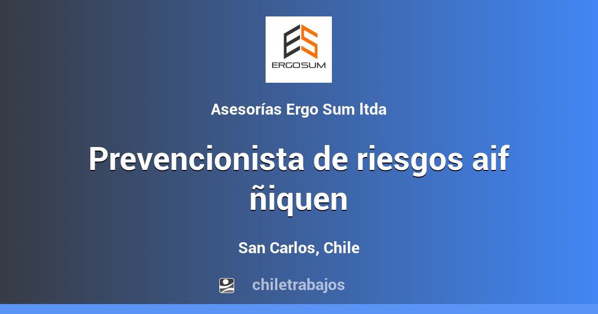 PREVENCIONISTA DE RIESGOS AIF ÑIQUEN - San Carlos | Chiletrabajos
