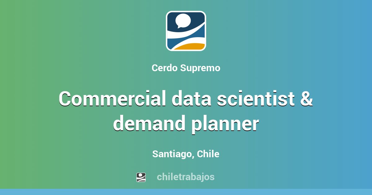 COMMERCIAL DATA SCIENTIST & DEMAND PLANNER - Santiago | Chiletrabajos
