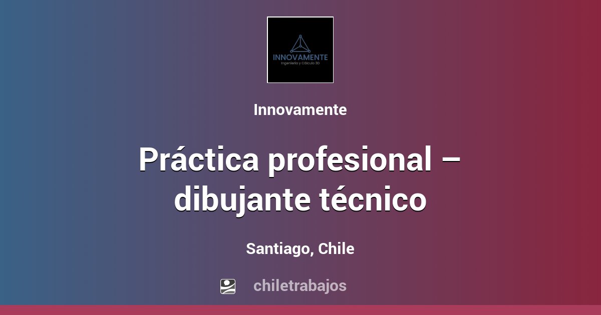 PRÁCTICA PROFESIONAL – DIBUJANTE TÉCNICO - Santiago | Chiletrabajos