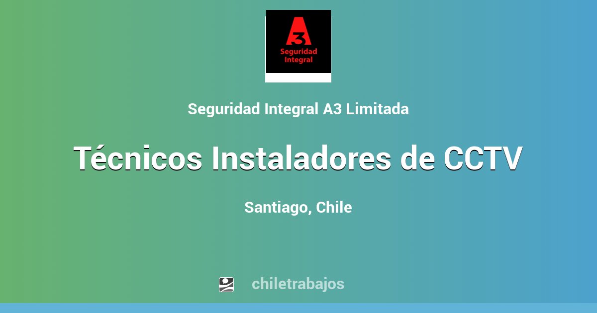 Técnicos Instaladores de CCTV - Santiago | Chiletrabajos