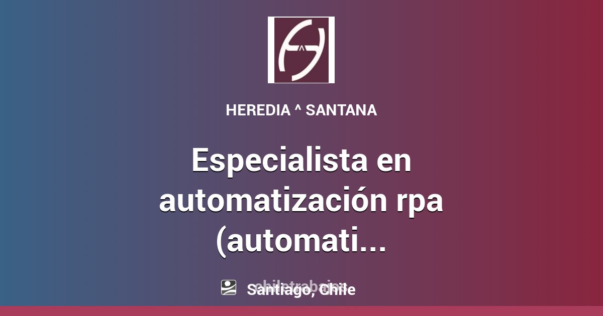 ESPECIALISTA EN AUTOMATIZACIÓN RPA (AUTOMATIZACION PROCESOS ROBOTICOS ...